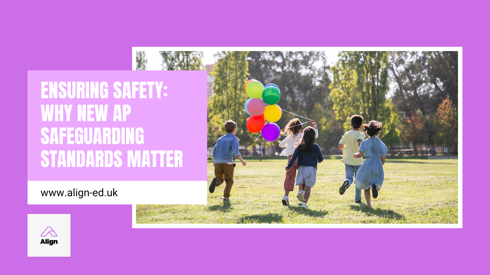 AP Safeguarding: Why New Standards Ensure Safety - ALIGN Ed