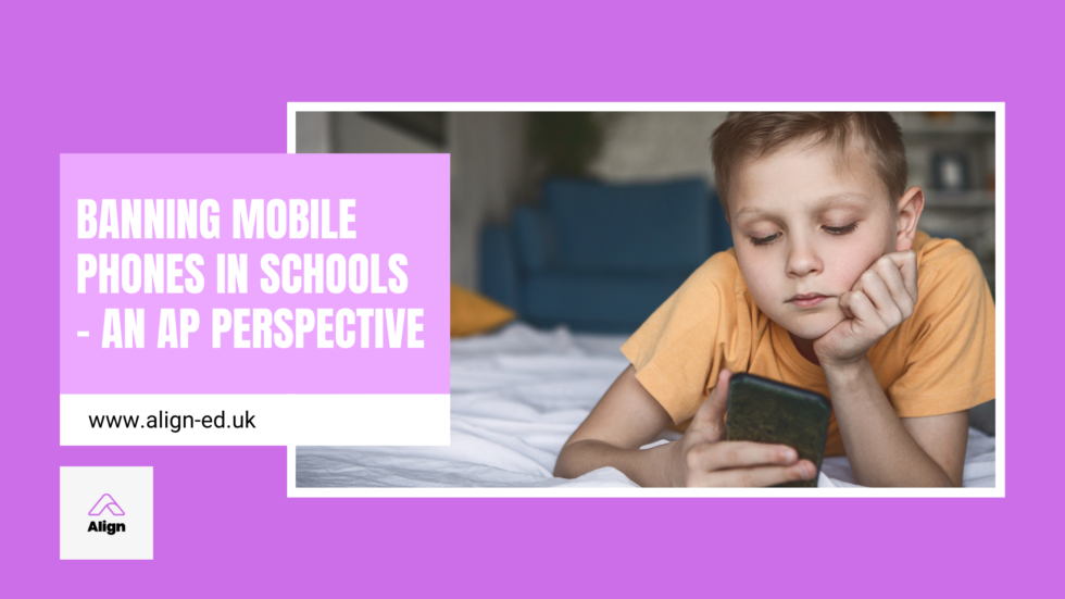 Banning mobile phones in schools - an AP perspective - ALIGN Ed
